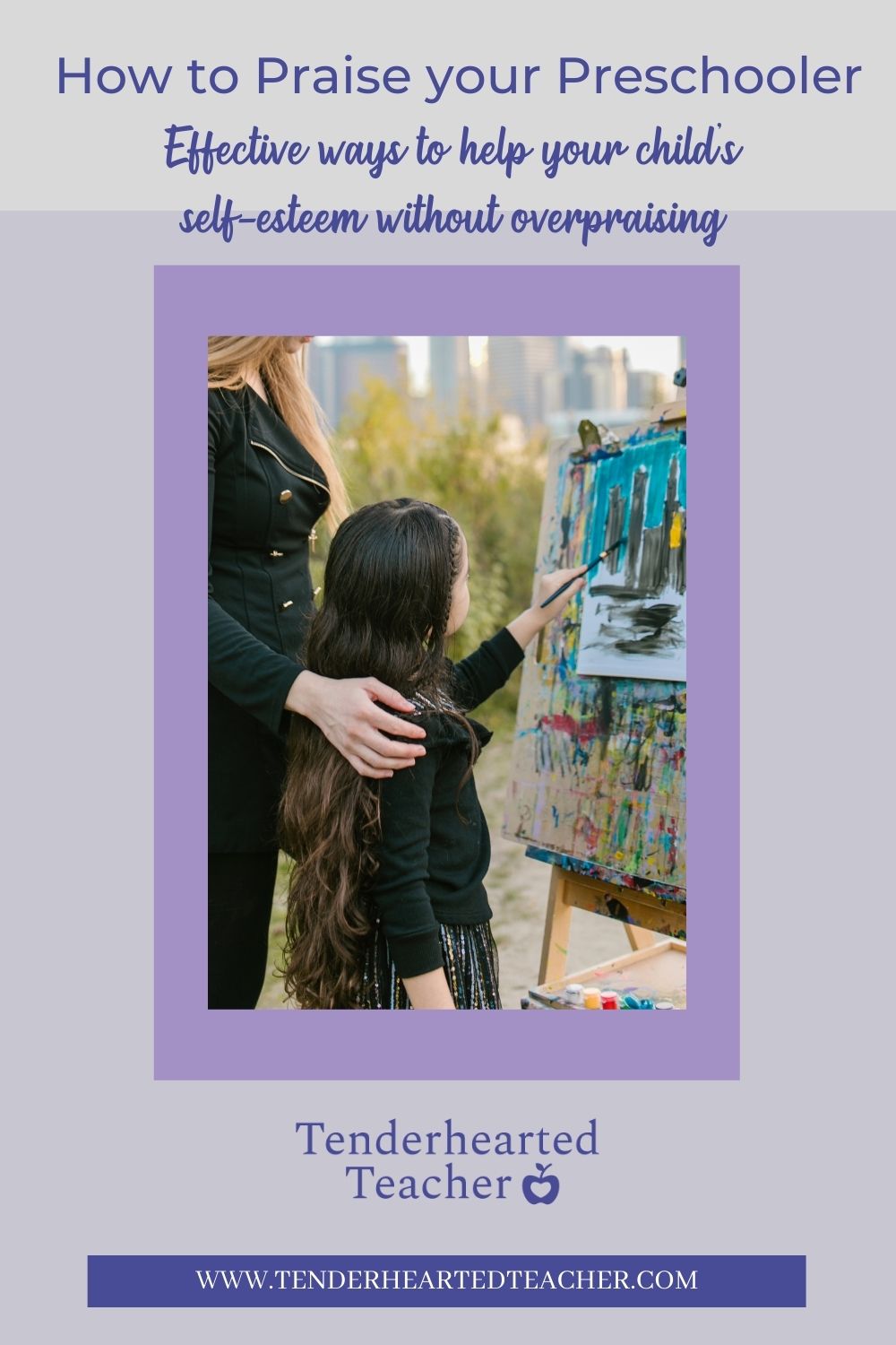 How to Praise Your Preschooler : Tenderhearted Teacher