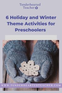 6 Holiday & Winter Theme Activities for Preschoolers--Plus Free Printables!