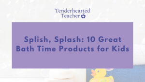 Splish, Splash: 10 Great Bath Time Products for Kids
