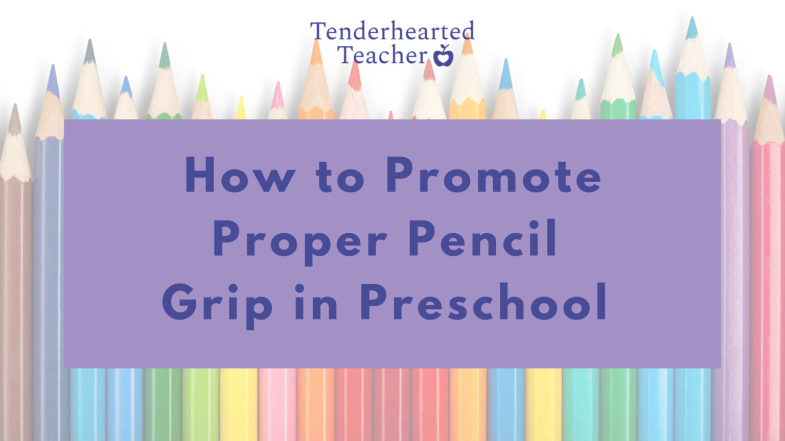 How to Promote a Proper Pencil Grip in Preschool