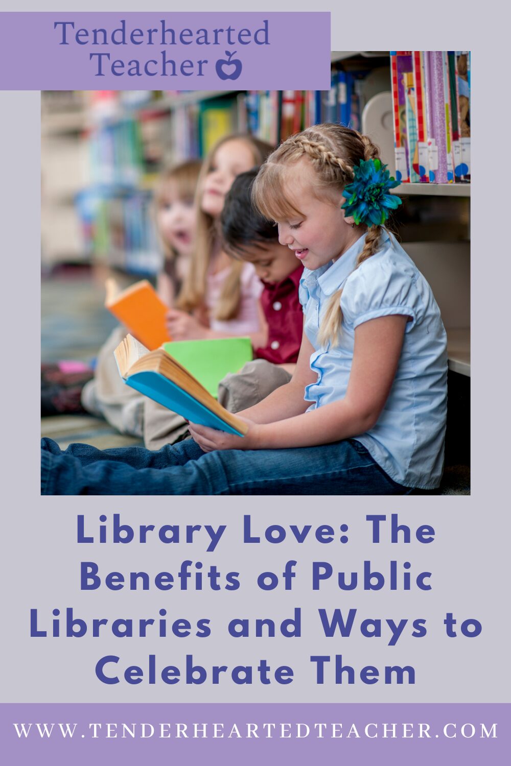 Library Love: The Benefits of Public Libraries and Ways to Celebrate Them